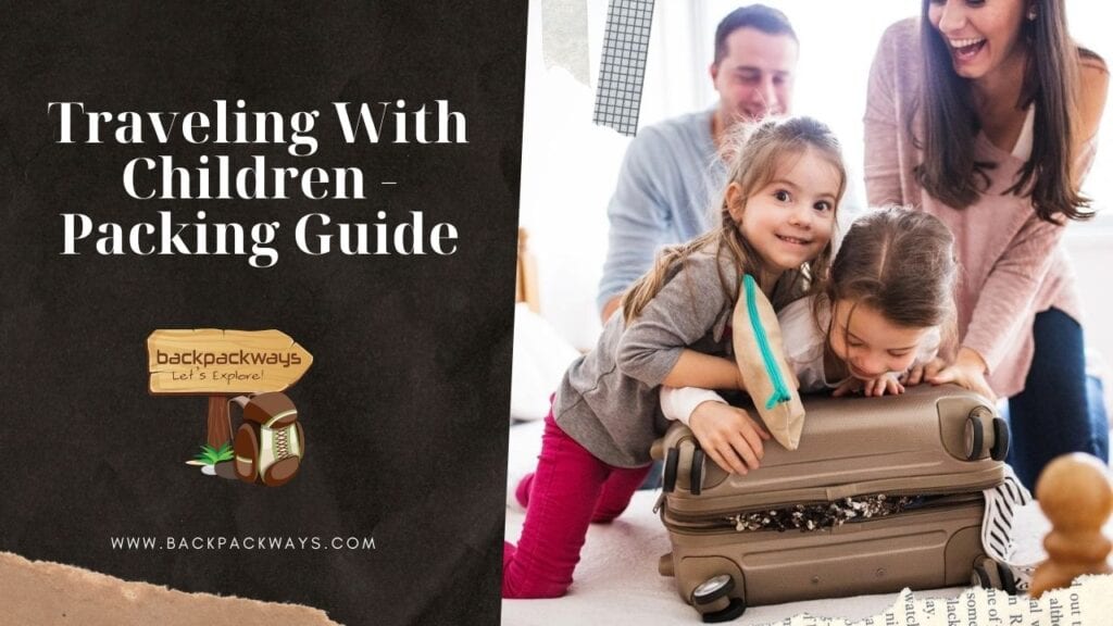 Traveling With Children - Packing Guide - backpackways.com